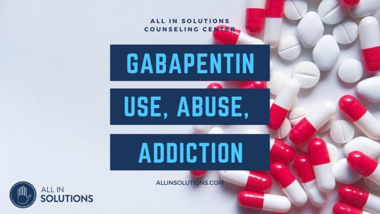 Gabapentin: Use, Abuse, Addiction, and Treatment - All In Solutions